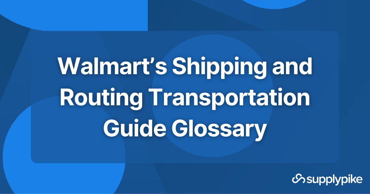 Walmart’s Shipping and Routing Transportation Guide Glossary - SupplierWiki Walmart’s Shipping and Routing Transportation Guide Glossary - SupplierWiki