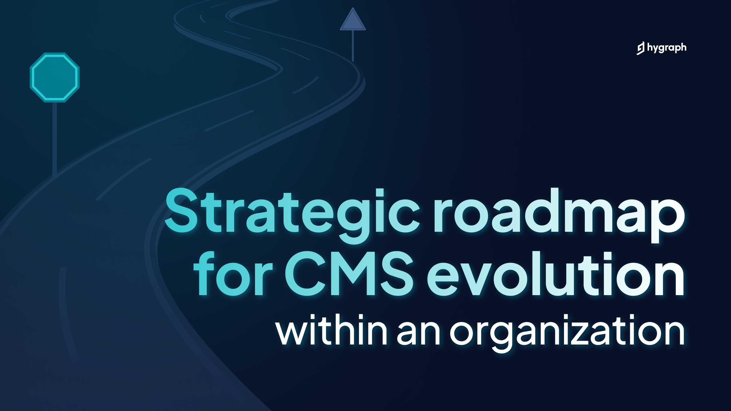 Strategic roadmap to transforming your CMS | Hygraph