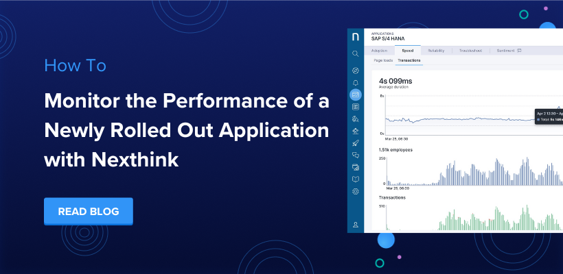 How To Monitor the Performance of a newly Rolled Out Application with Nexthink | Nexthink