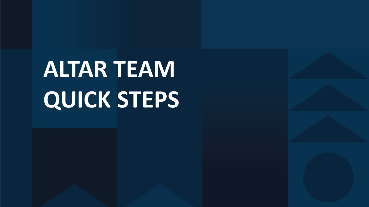 Altar Team Quick Steps