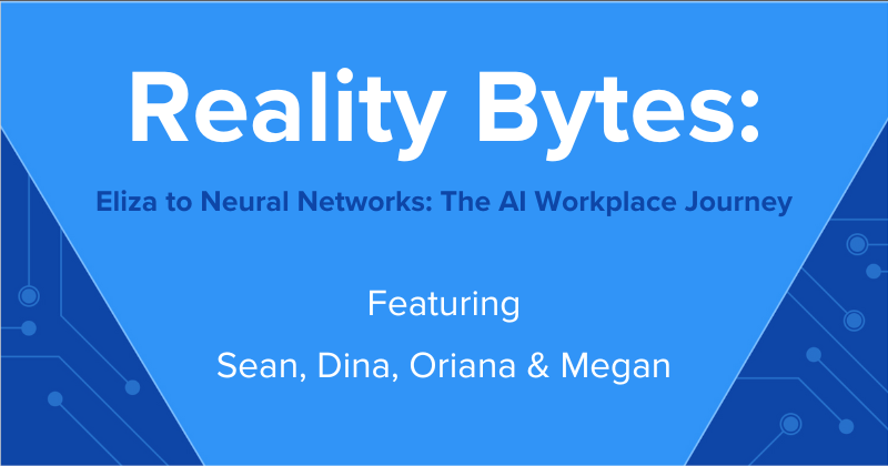 Reality Bytes #47: Eliza to Neural Networks: The AI Workplace Journey ...
