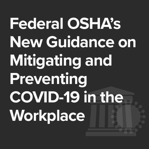 Federal OSHA’s New Guidance on Mitigating and Preventing the Spread of ...