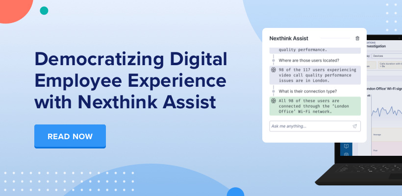 Democratizing Digital Employee Experience with Nexthink Assist | Nexthink