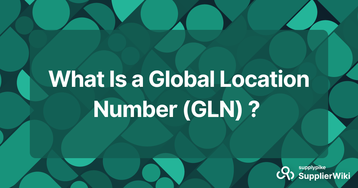 What Is a Global Location Number (GLN)? - SupplierWiki