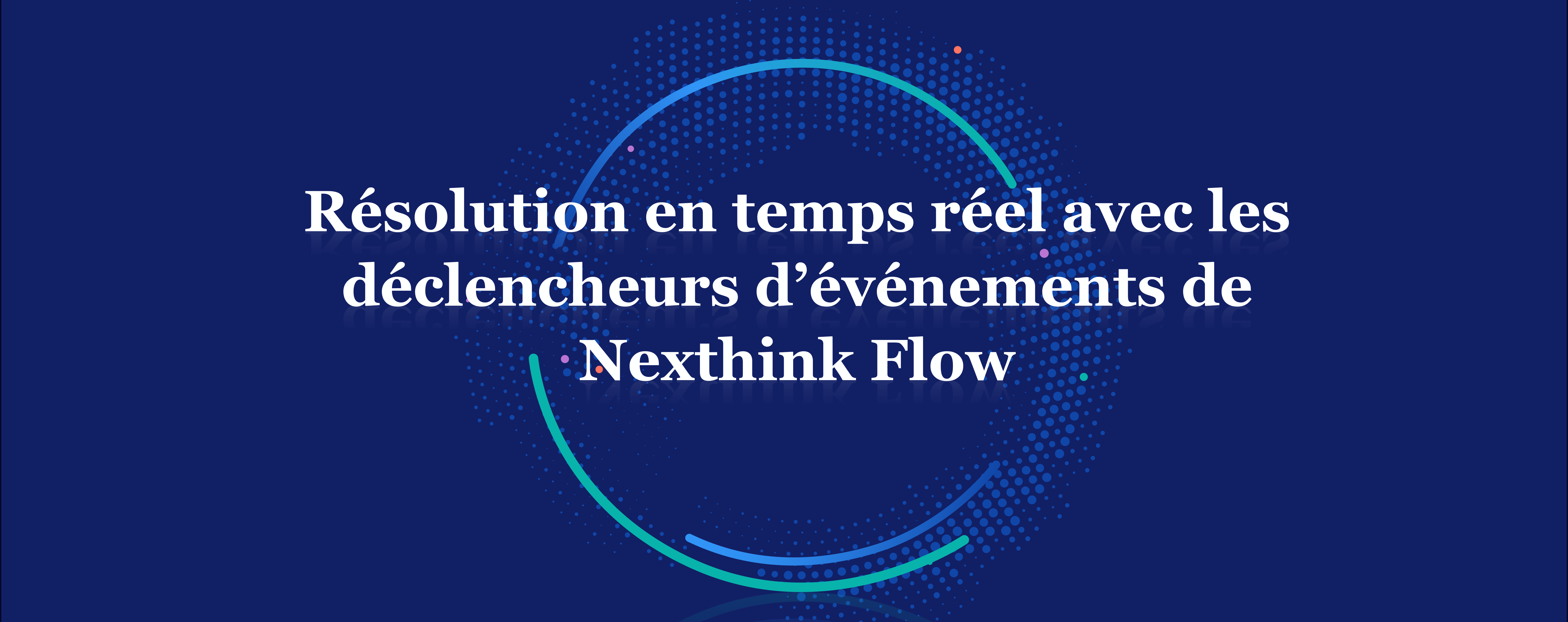 New: Real-Time Remediation with Nexthink Flow’s Event Trigger | Nexthink