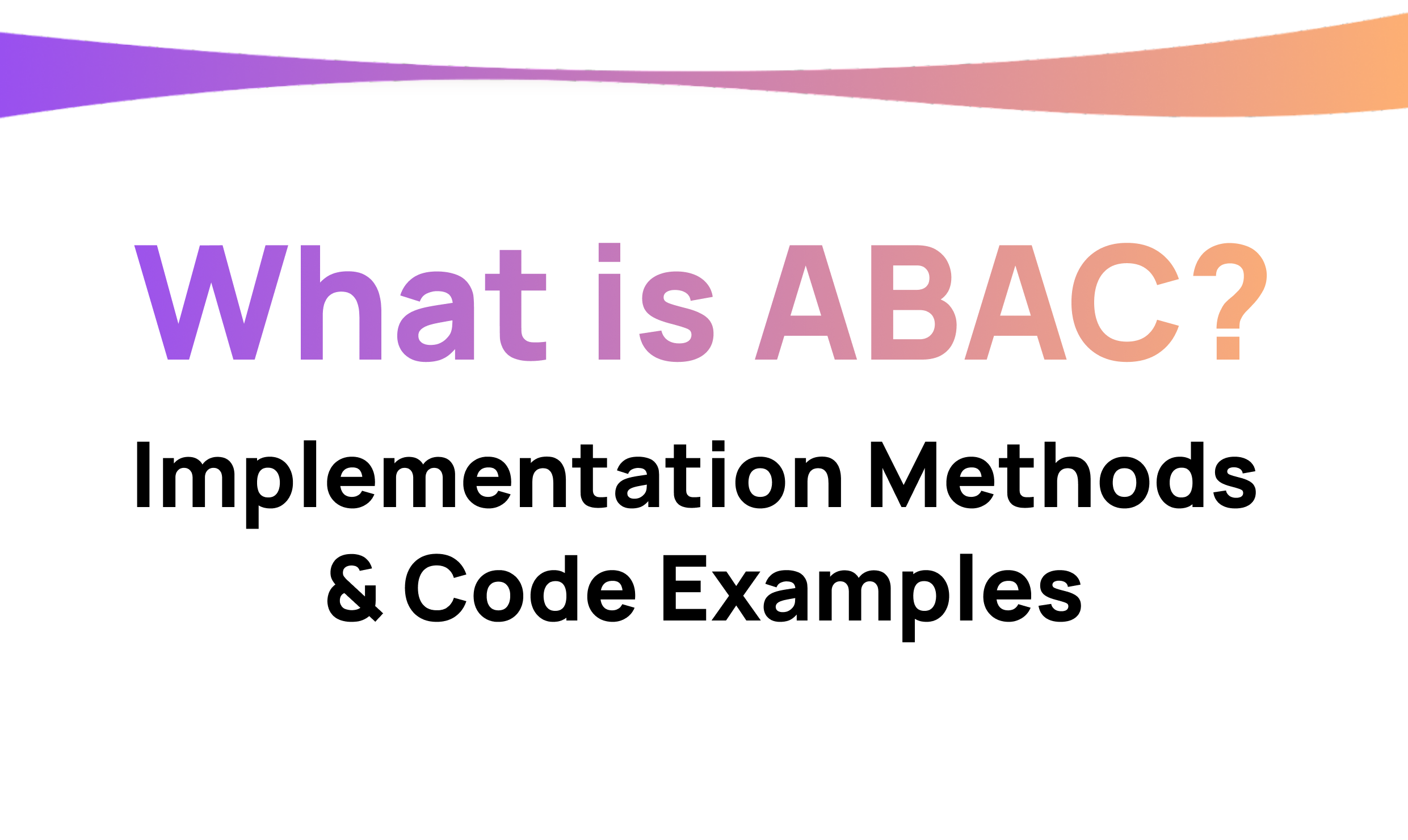 What Is Abac Implementation Methods And Code Examples Permit