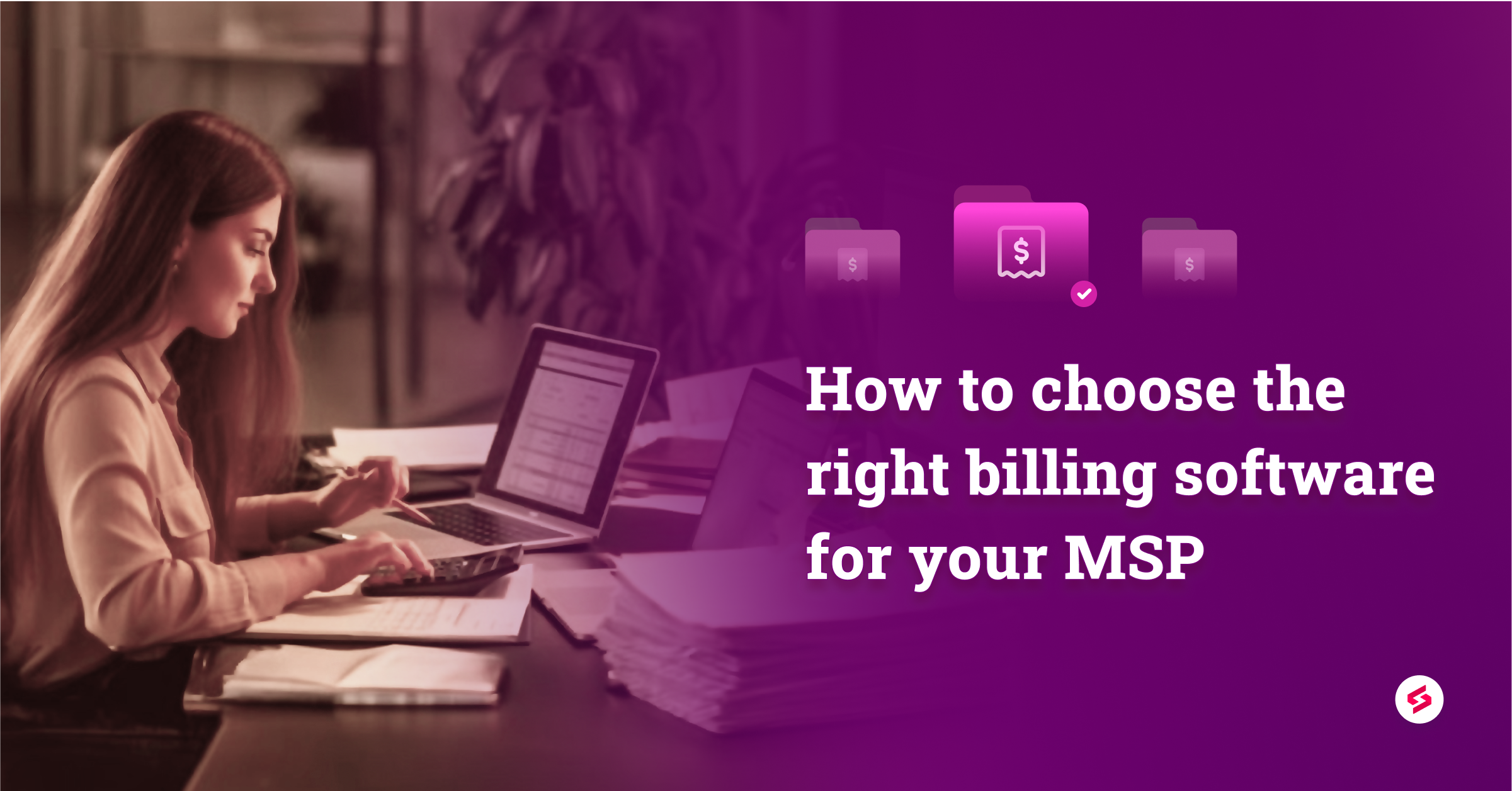 MSP Billing Software: Simplify, Streamline, and Maximize Revenue
