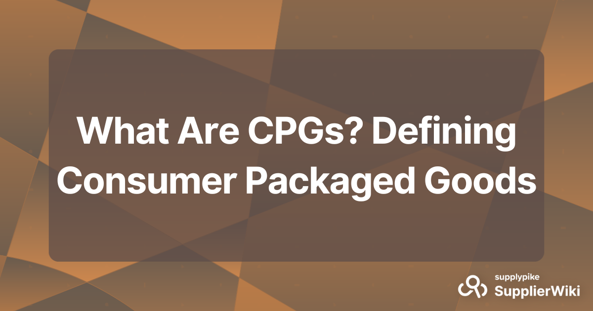 What Are CPGs? Defining Consumer Packaged Goods - SupplierWiki