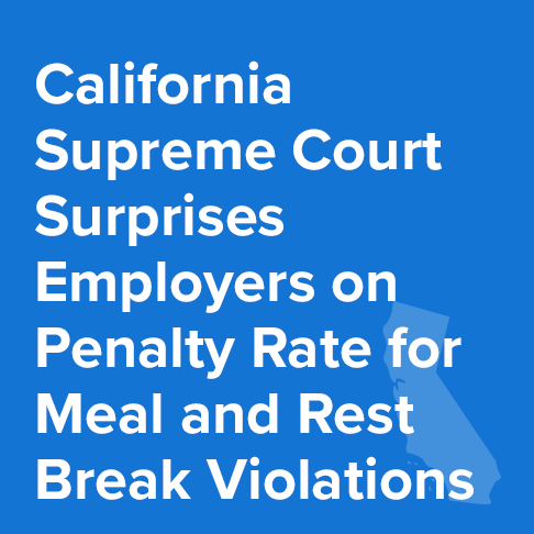 California Supreme Court Surprises Employers on Penalty Rate Used for ...