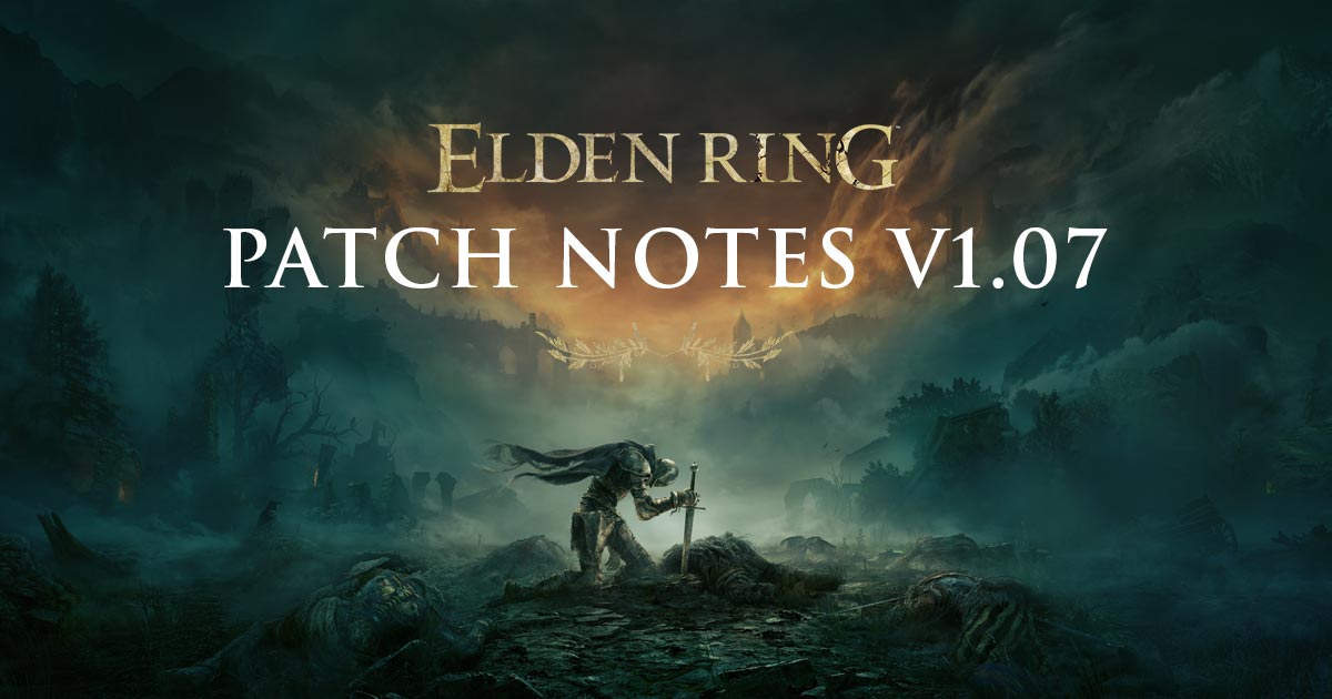 ELDEN RING – Patch Notes Version 1.07.1 | Official Site