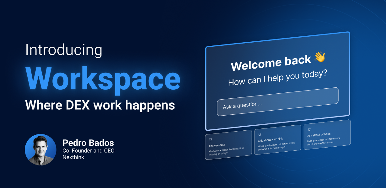 Introducing Workspace: Where DEX Work Happens | Nexthink