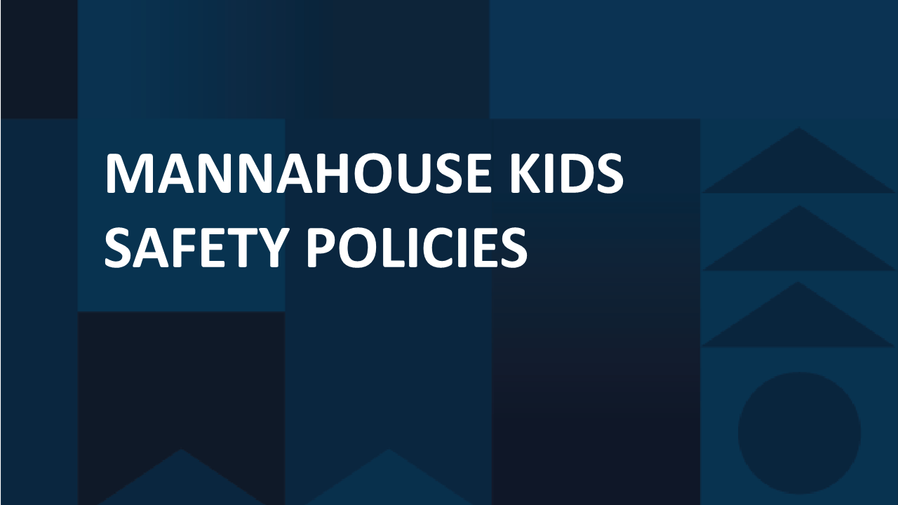 Mannahouse Kids Safety Policies