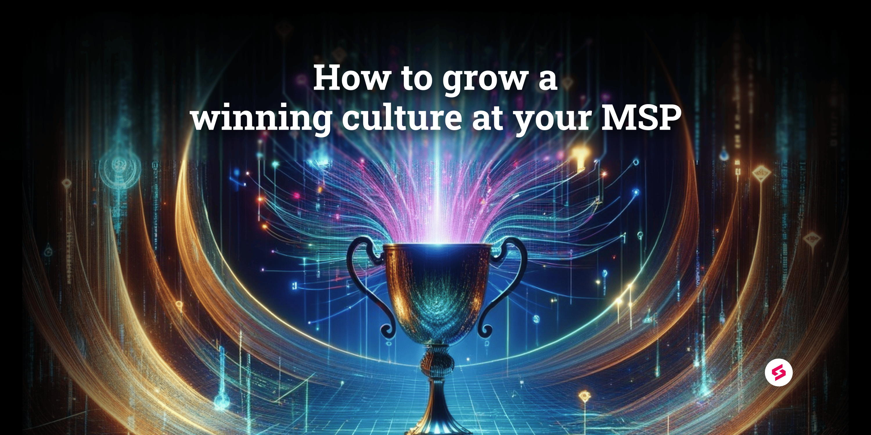 How to grow a winning culture at your MSP | SuperOps