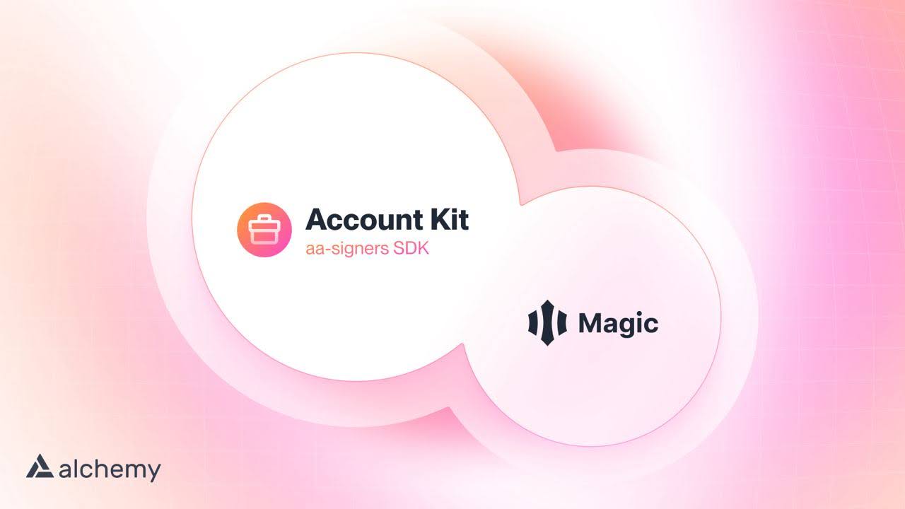 Alchemy and Magic Transform The DApp Development Landscape with Account Kit | Magic