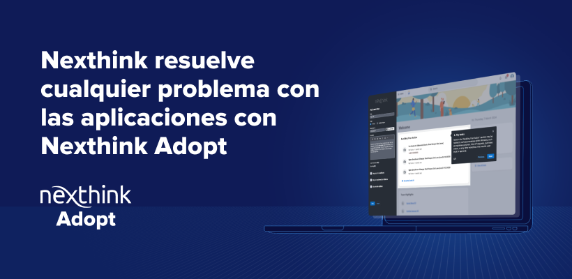 Nexthink resuelve cualquier problema con las aplicaciones con Nexthink Adopt | Nexthink