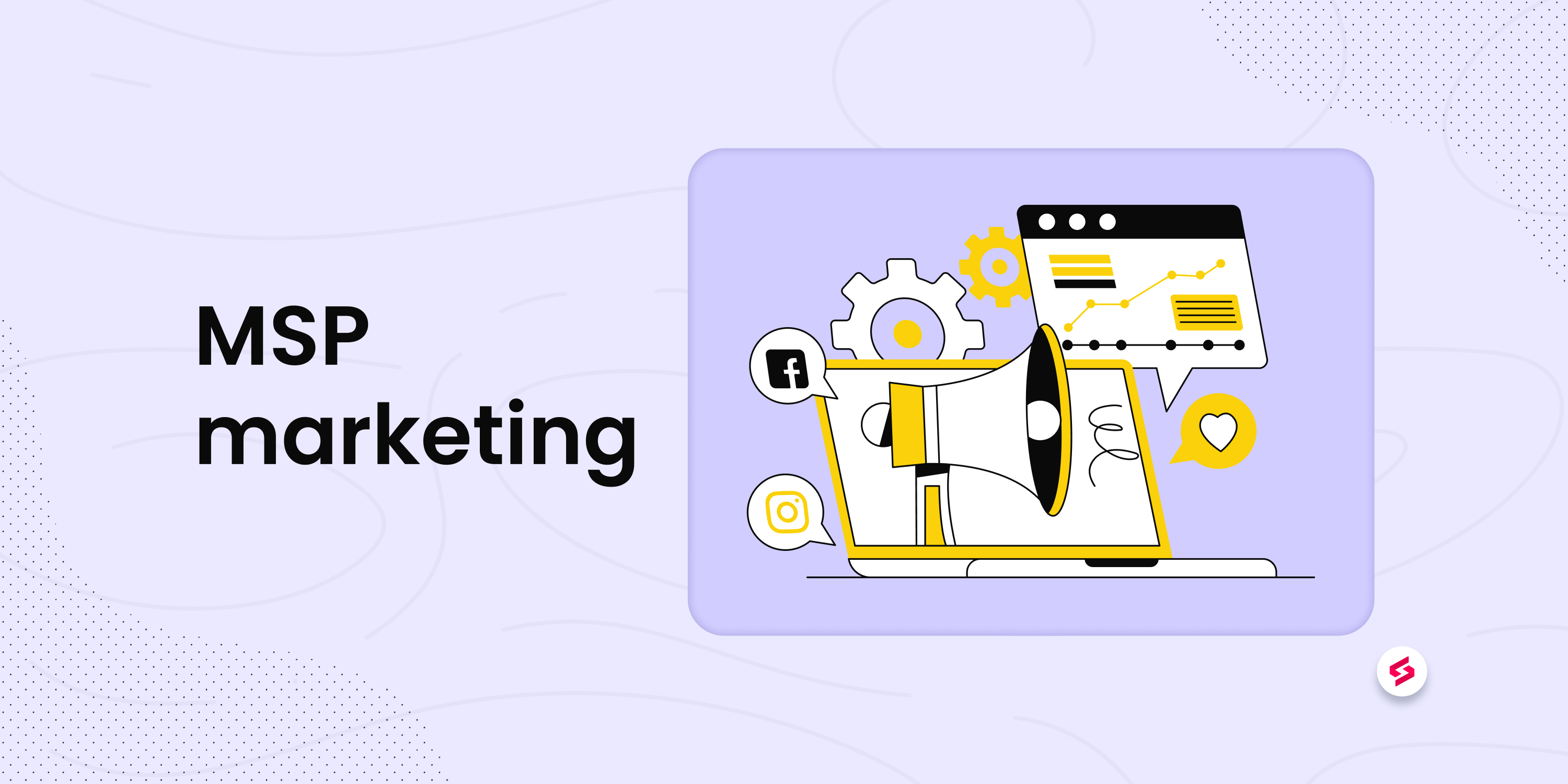 MSP Marketing 101: How to Generate Leads and Fuel Your Business Growth MSP Marketing 101: How to Generate Leads and Fuel Your Business Growth