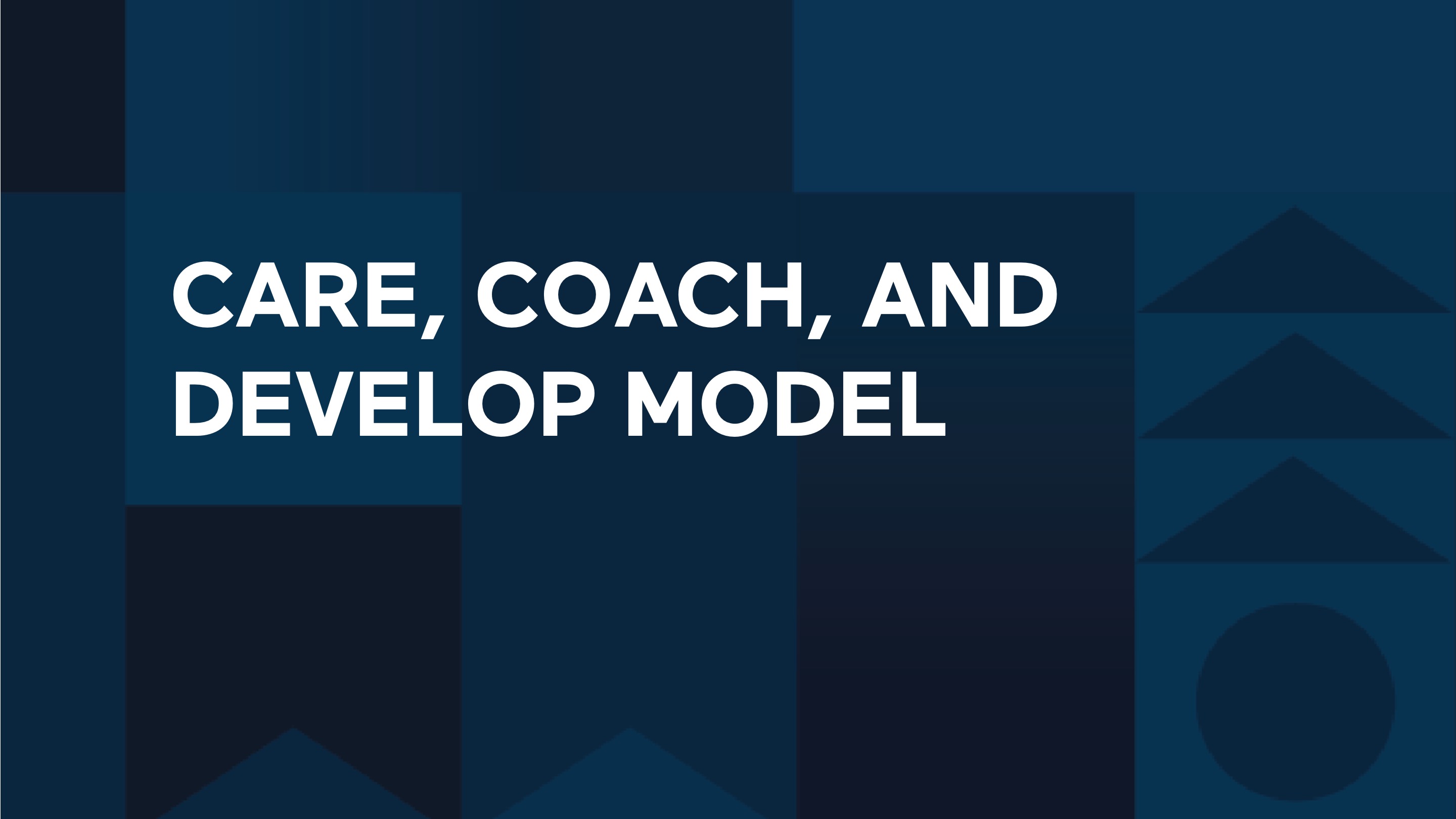 Care, Coach, and Develop Model