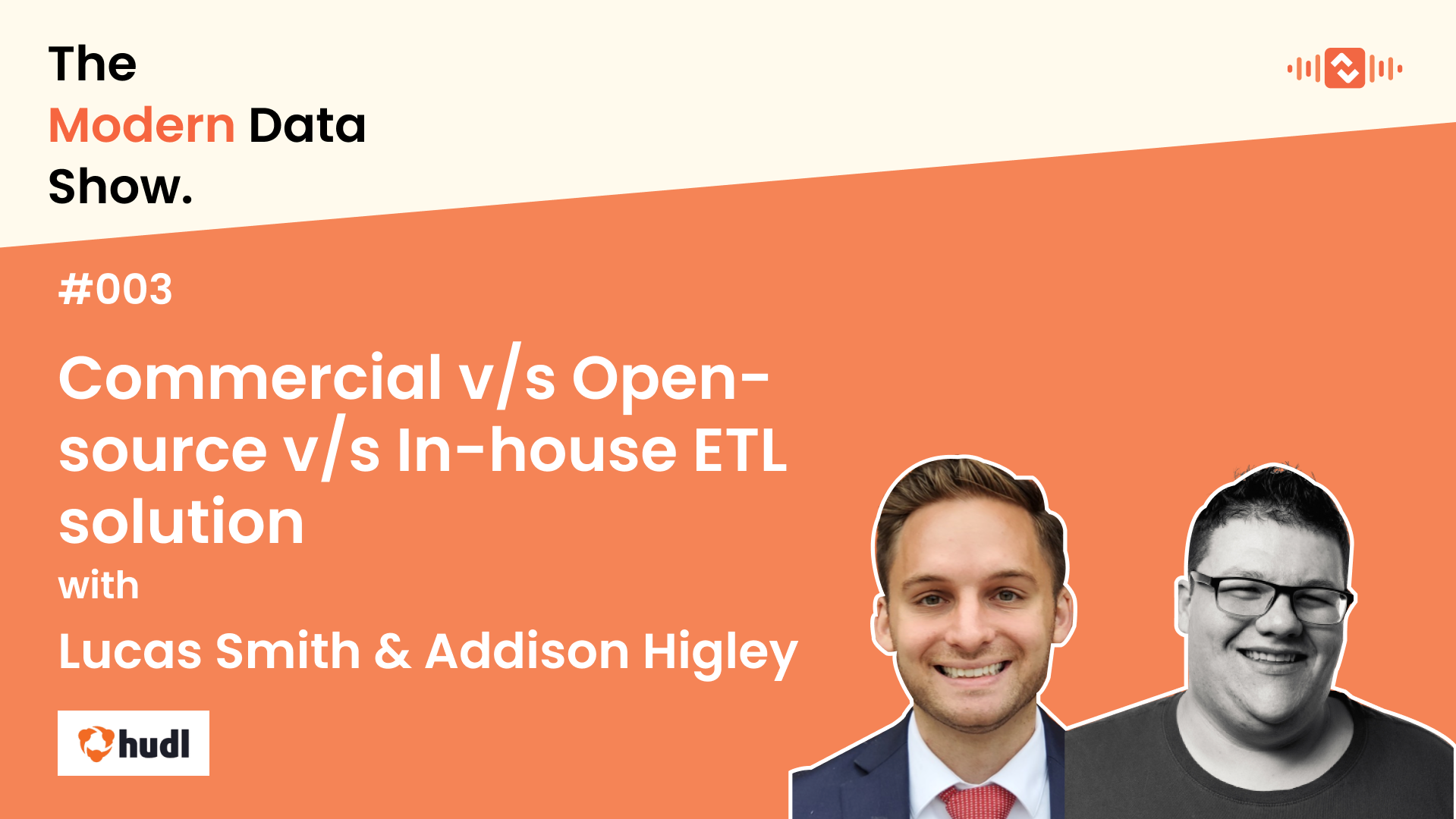 S01 E03: Commercial v/s Open-source v/s In-house ETL solution with Lucas Smith and Addison ...