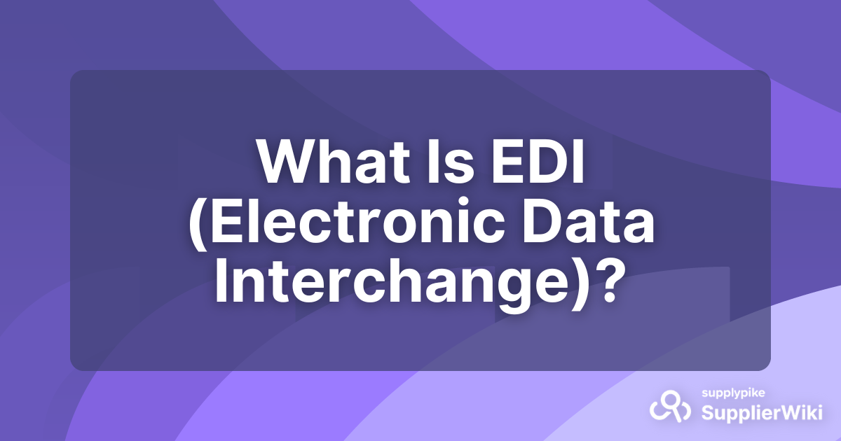 What Is EDI (Electronic Data Interchange)? - SupplierWiki