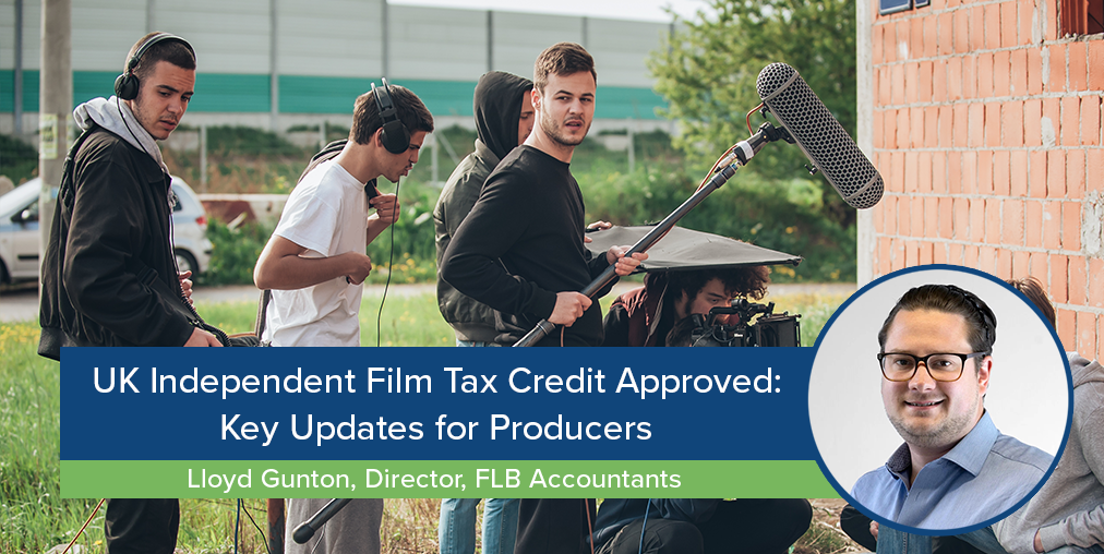 UK Independent Film Tax Credit (IFTC) Approved: Key Updates for ...