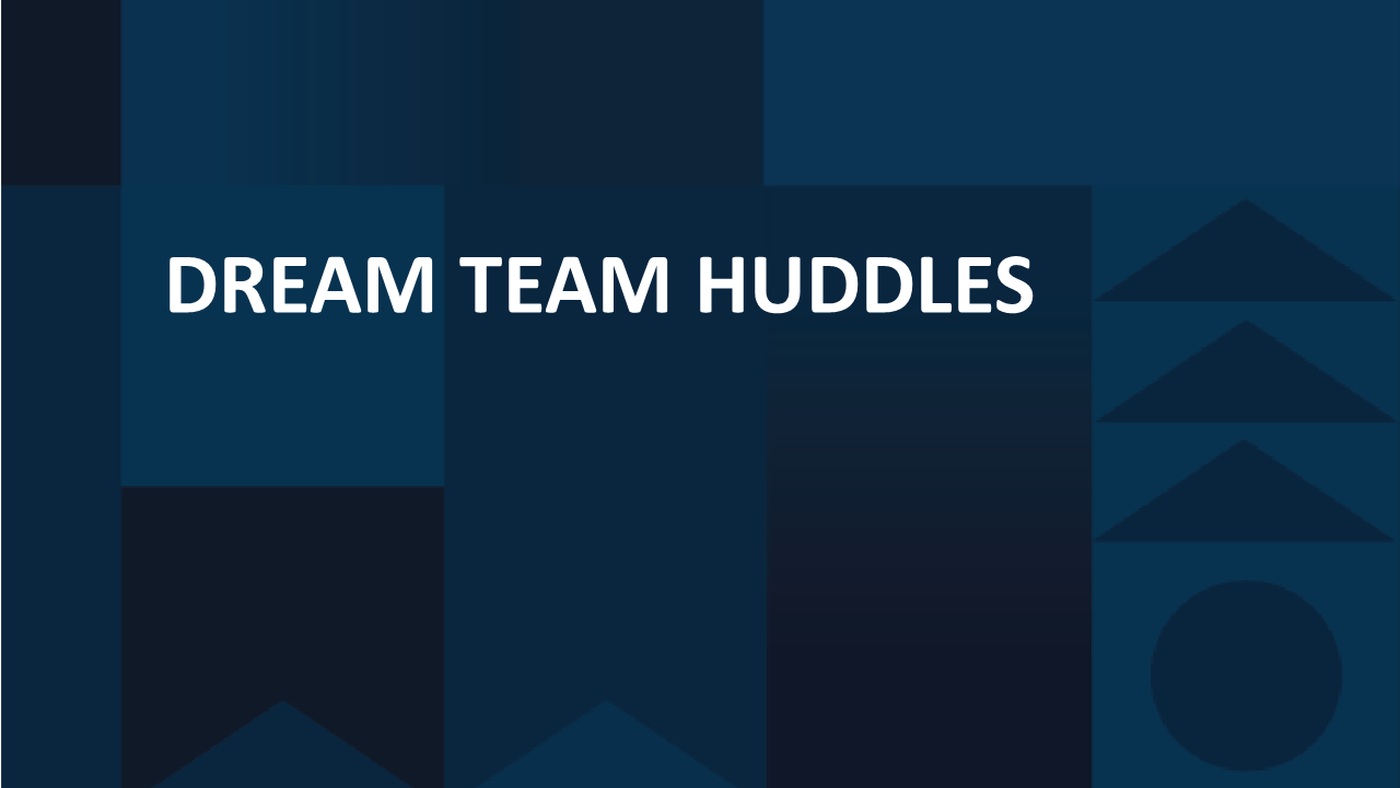 Dream Team Huddles