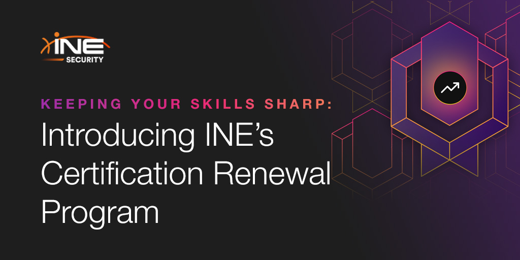 Keeping Your Skills Sharp: Introducing INE’s Certification Renewa...
