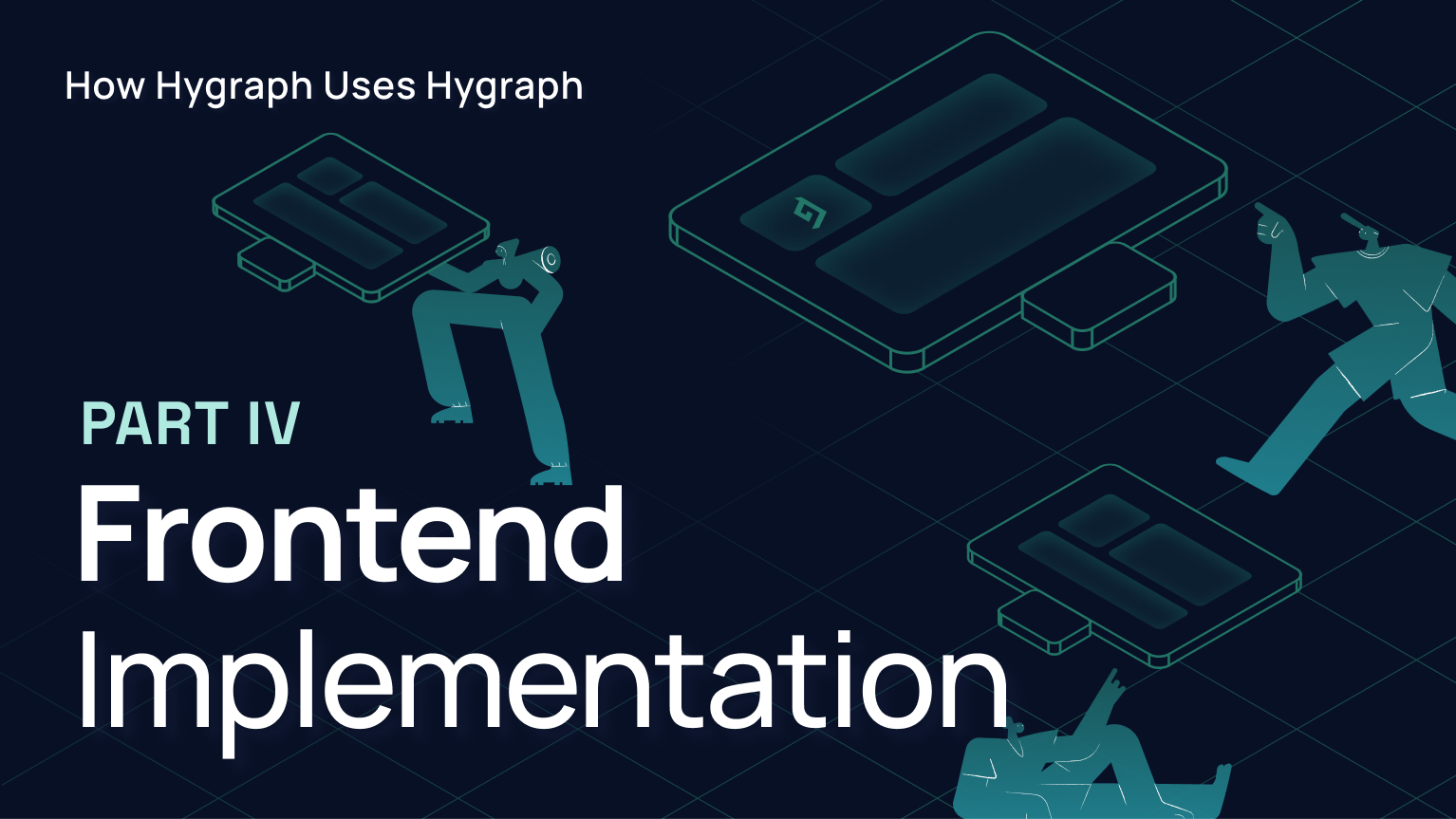 How Hygraph uses Hygraph Iv: Implementation | Hygraph