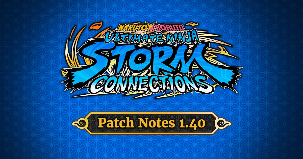 NARUTO X BORUTO Ultimate Ninja STORM CONNECTIONS Patch Notes Version 1. ...