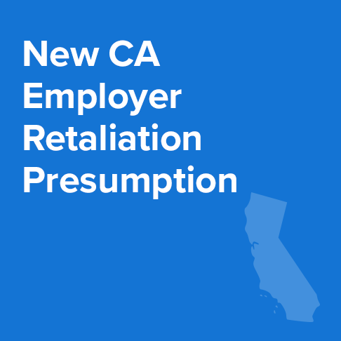 California Employers Now Presumed to Have Retaliated if Adverse ...