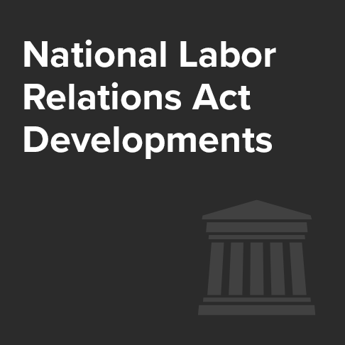 National Labor Relations Act Developments - Entertainment Partners