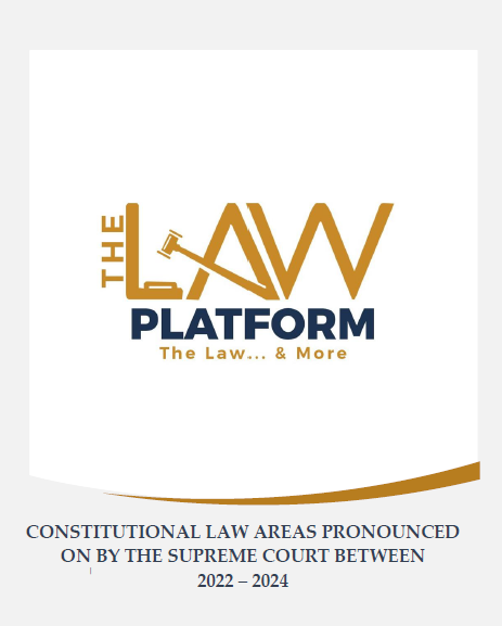 CONSTITUTIONAL LAW AREAS PRONOUNCED ON BY THE SUPREME COURT BETWEEN 2022 – 2024| The Law Platform