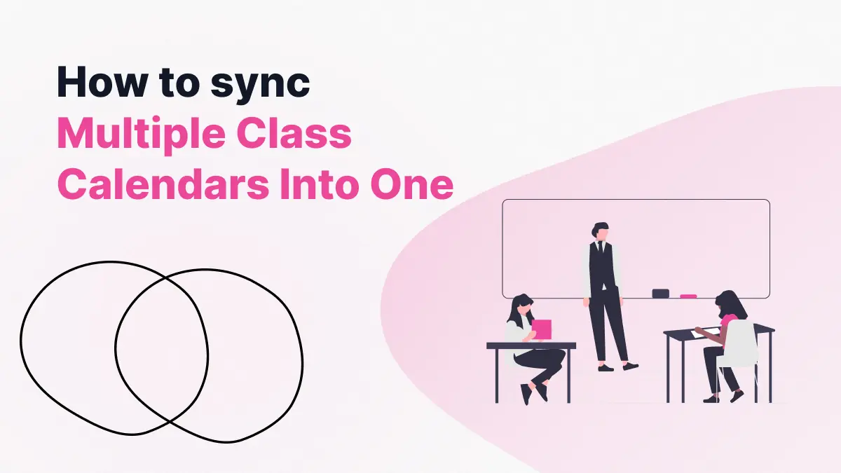 How to Sync Multiple Class Calendars Into One - A Guide For Professors And Students