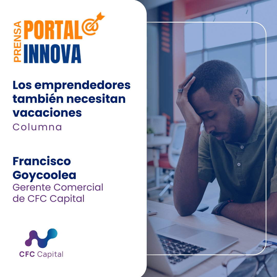 Columnas: los emprendedores también necesitan vacaciones | CFC Capital