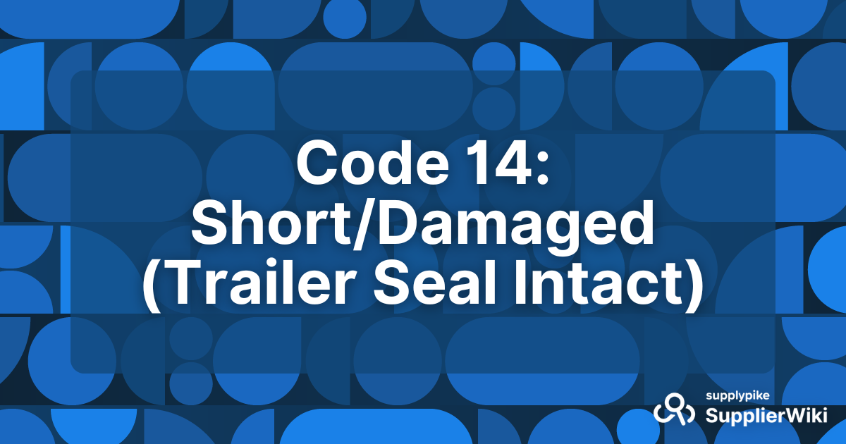 Code 14: Short/Damaged (Trailer Seal Intact) - SupplierWiki