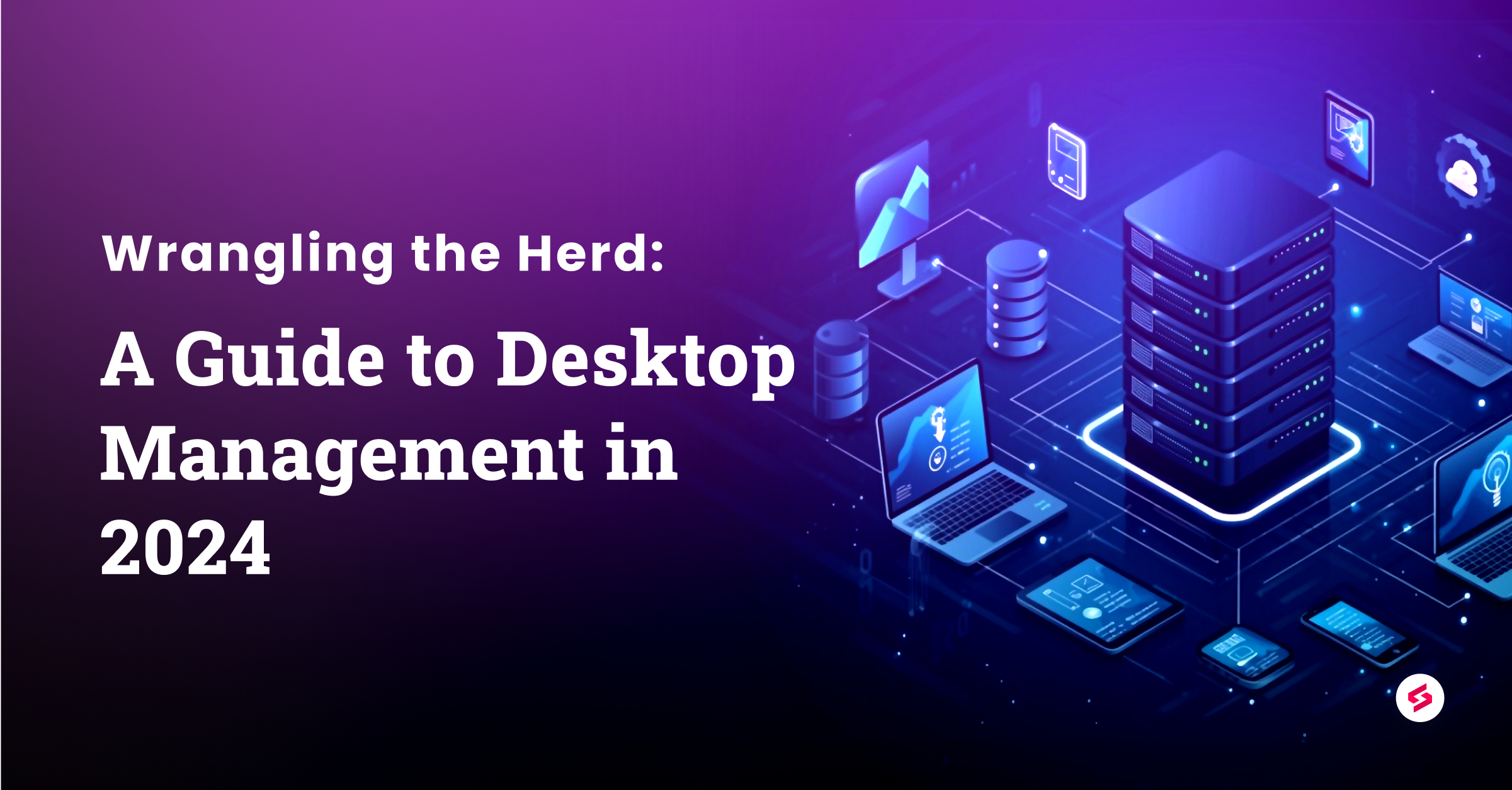 Mastering Desktop Management: The Ultimate Guide