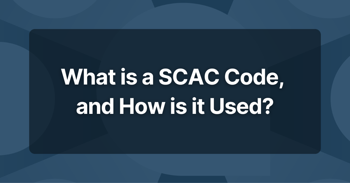 What is a SCAC Code, and How is it Used? - SupplierWiki