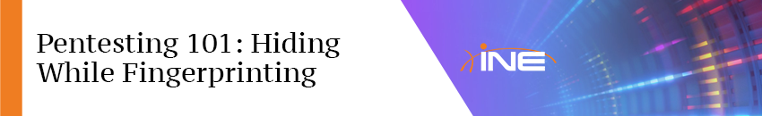 Pentesting 101: Hiding While Fingerprinting