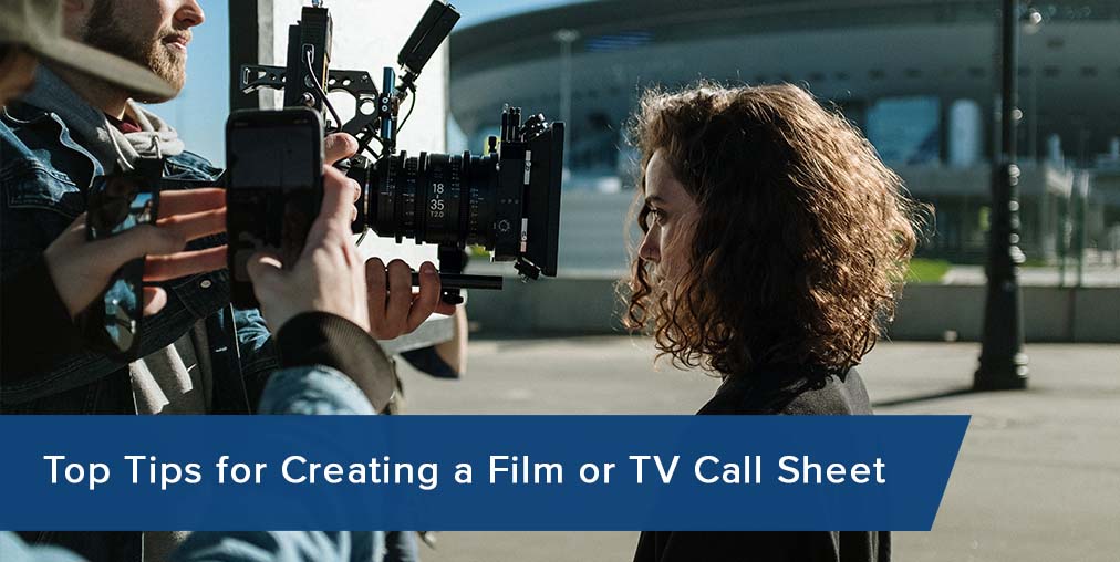 Top Tips for Creating a Film or TV Call Sheet - Entertainment Partners