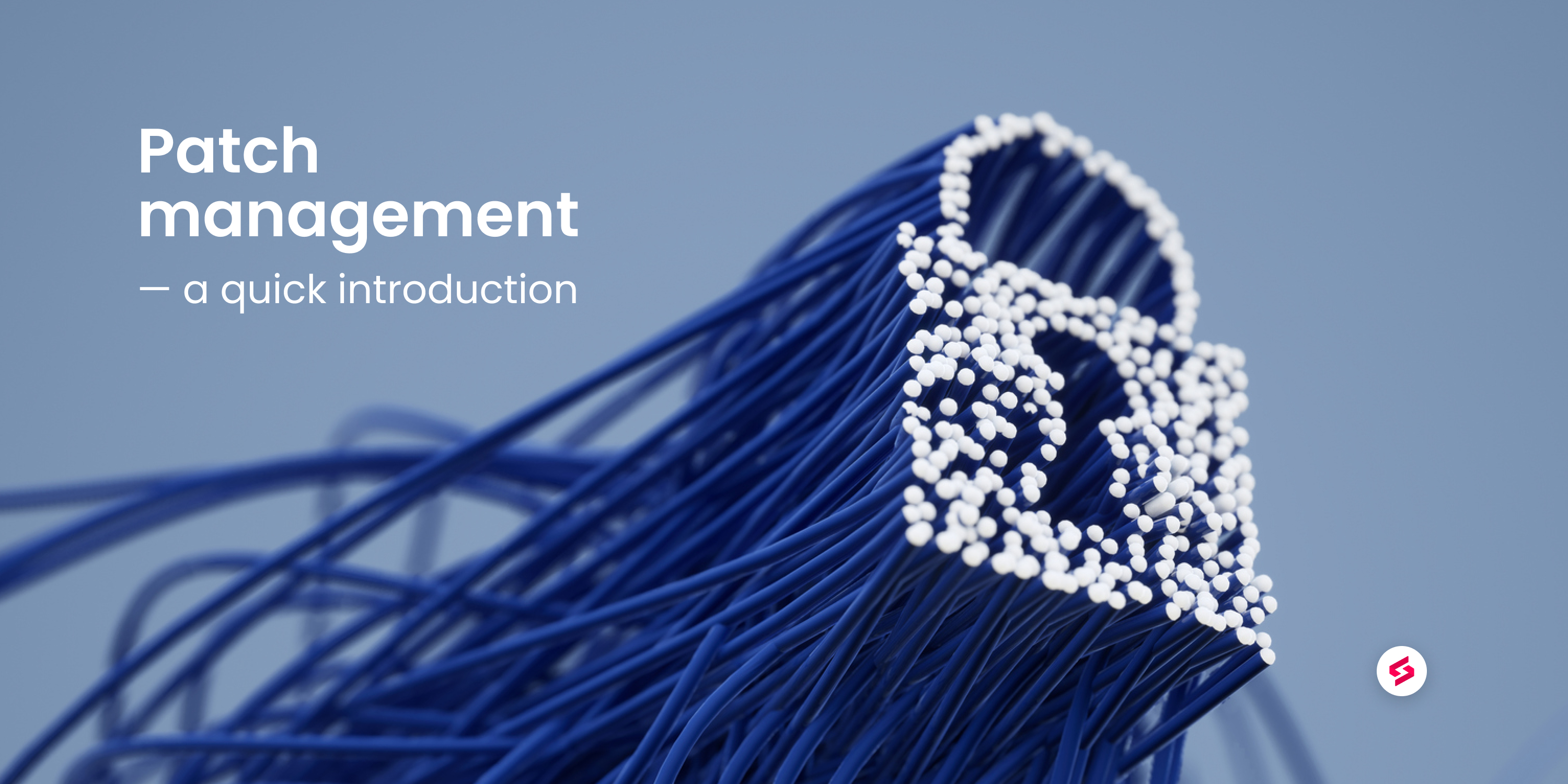 Patch management — a quick introduction Patch management — a quick introduction