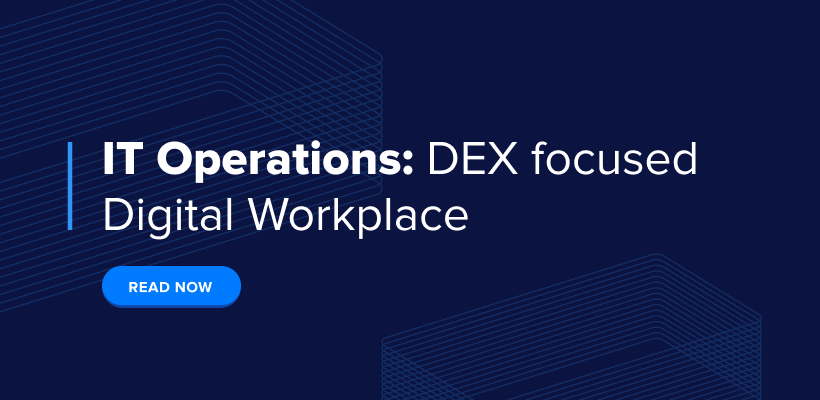 The Role of Nexthink in IT Operations for the Digital Workplace | Nexthink