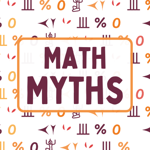 Let's Bust Some Math Myths