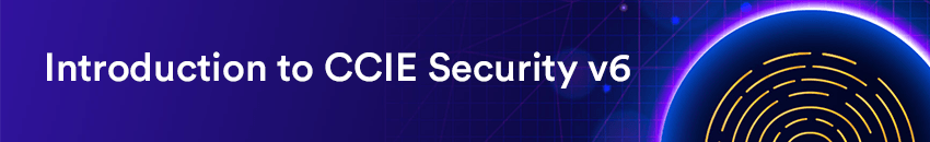 Start Your CCIE Security v6 Journey Here
