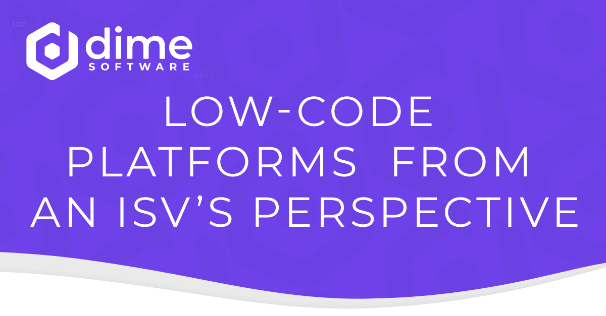 Low-code platforms from an ISV's perspective | Dime.Scheduler