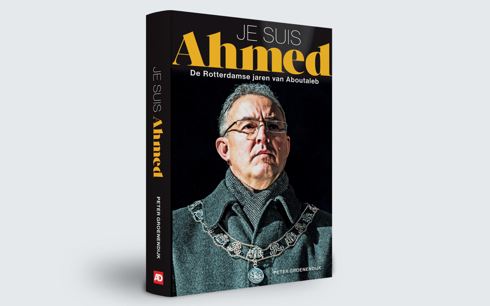 Je suis Ahmed, de Rotterdamse jaren van Aboutaleb + gratis ...