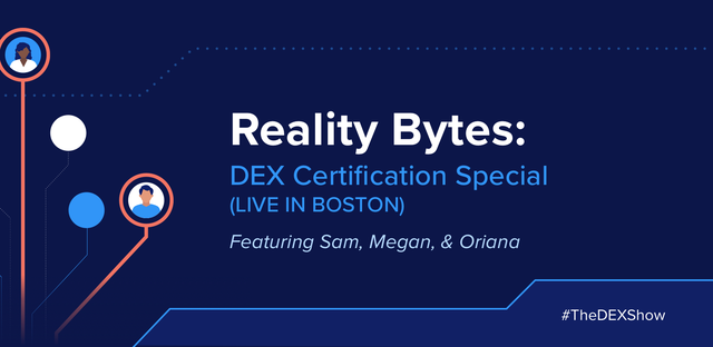 The DEX Show | Reality Bytes #16 – DEX Certifications special (LIVE IN ...