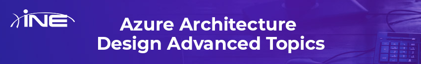Advance Your Azure Skills with INE's Architecture Design Course