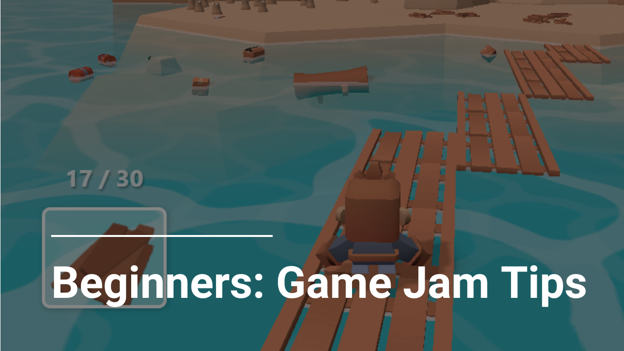 Game Dev Beginners: Game Jam Tips