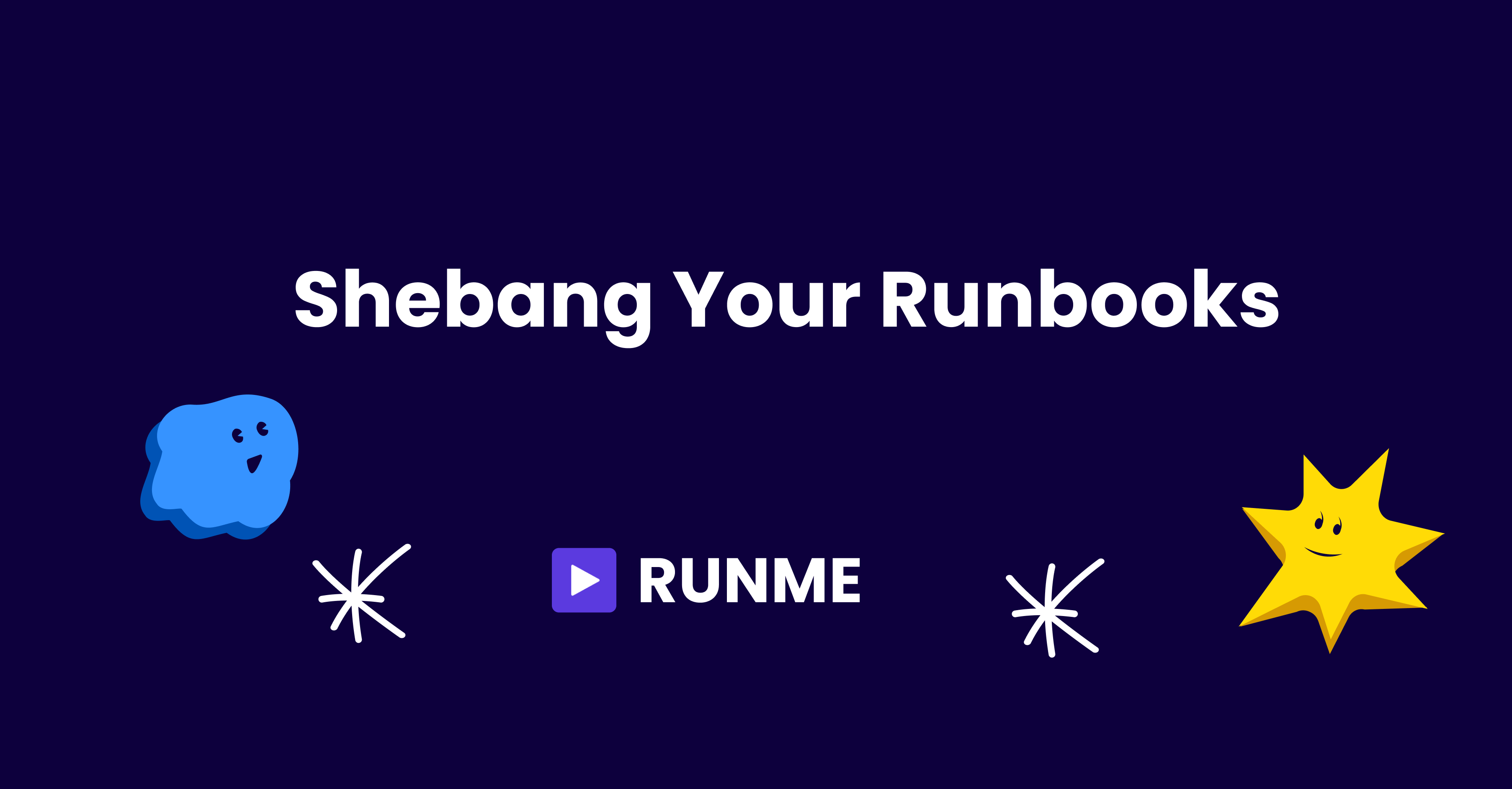 Shebang Your Runbooks Runme