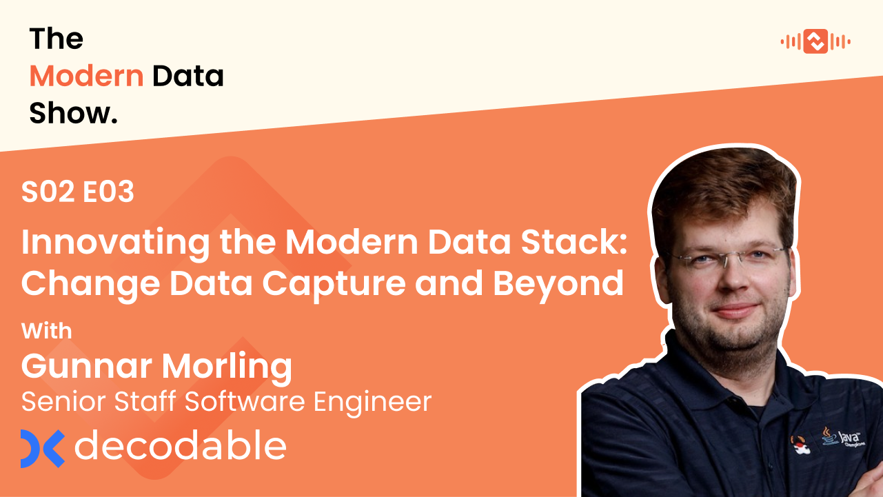 S02 E03: Innovating the Modern Data Stack: Change Data Capture and ...