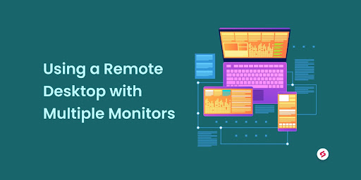 Mastering Remote Desktop: Multi-Monitor Productivity